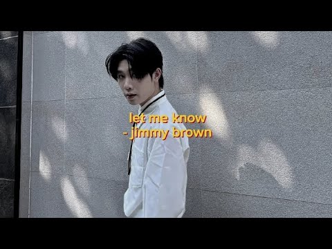 Jimmy Brown - Let Me Know (lyrics)