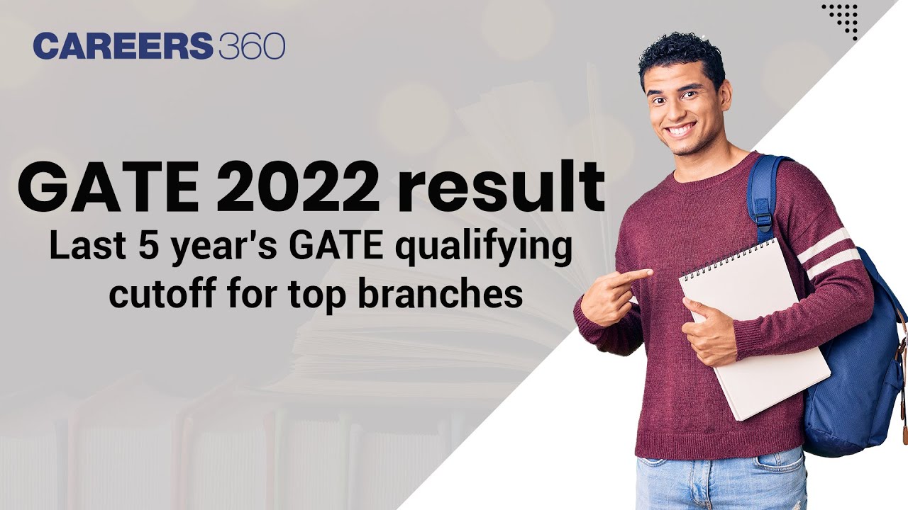 GATE 2022 Exam Result | Last 5 year’s GATE qualifying cutoff for top ...