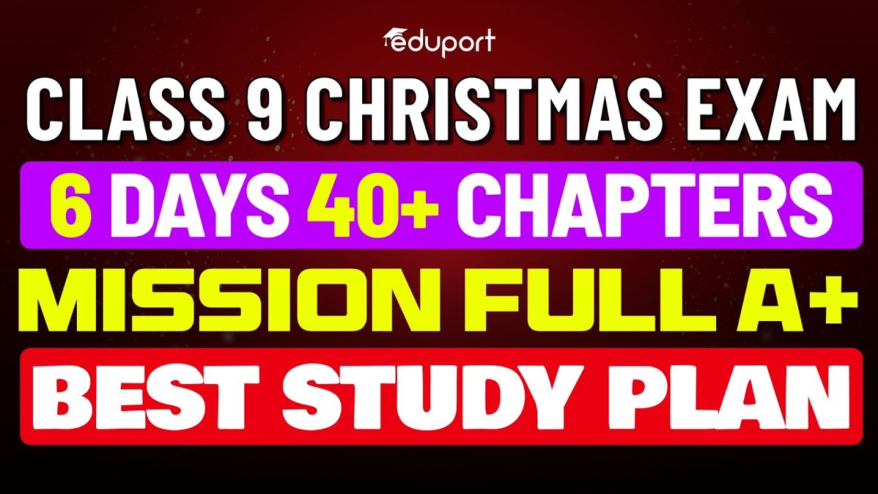 Class 9 Christmas Exam | 6 Days 40+ Chapters | Mission Full A+ | Best ...
