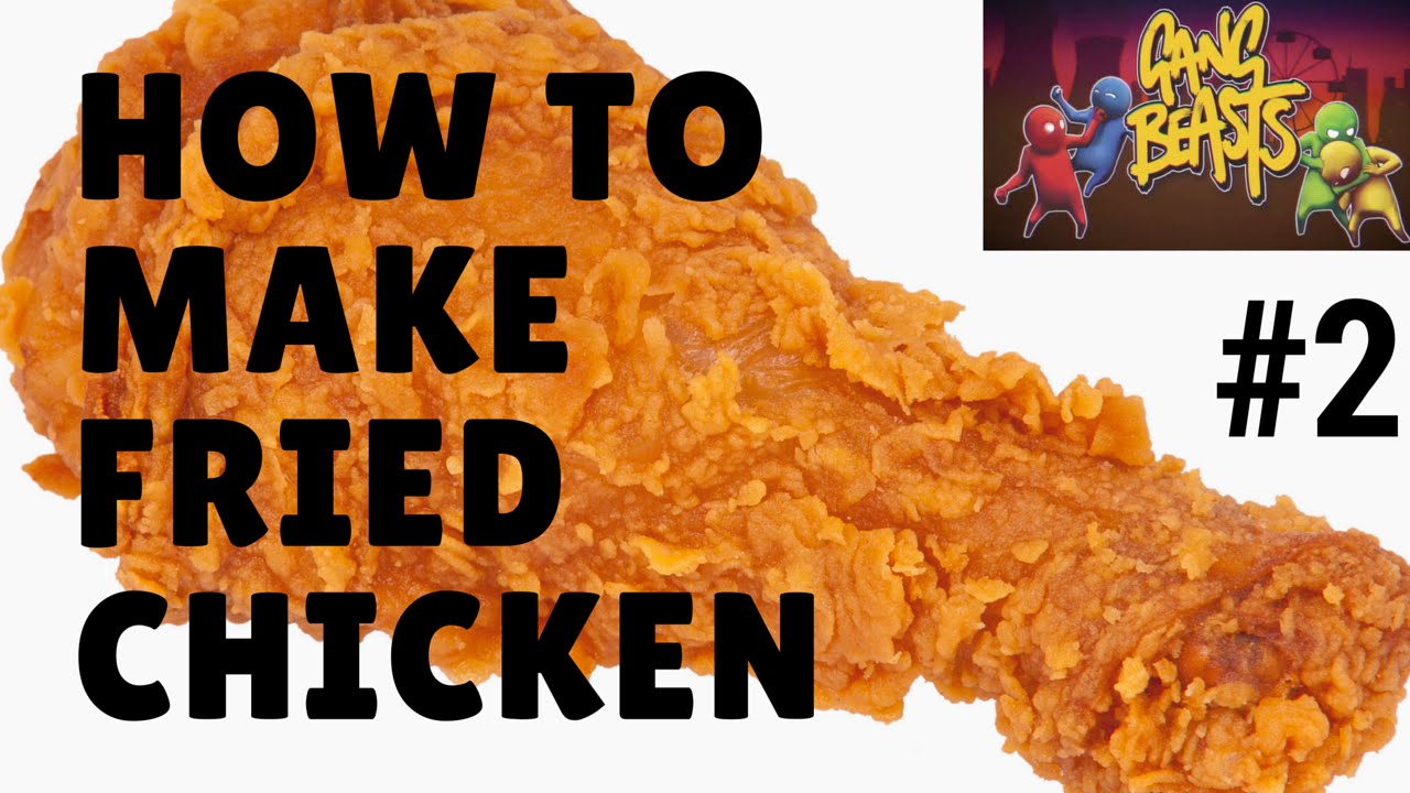 Gang Beasts Funny Moments #2 How To Cook Perfect Fried Chicken - YouTube