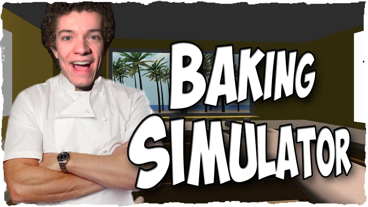 Baking Simulator (Funny Moments Montage) | COOKING RAGE! - YouTube