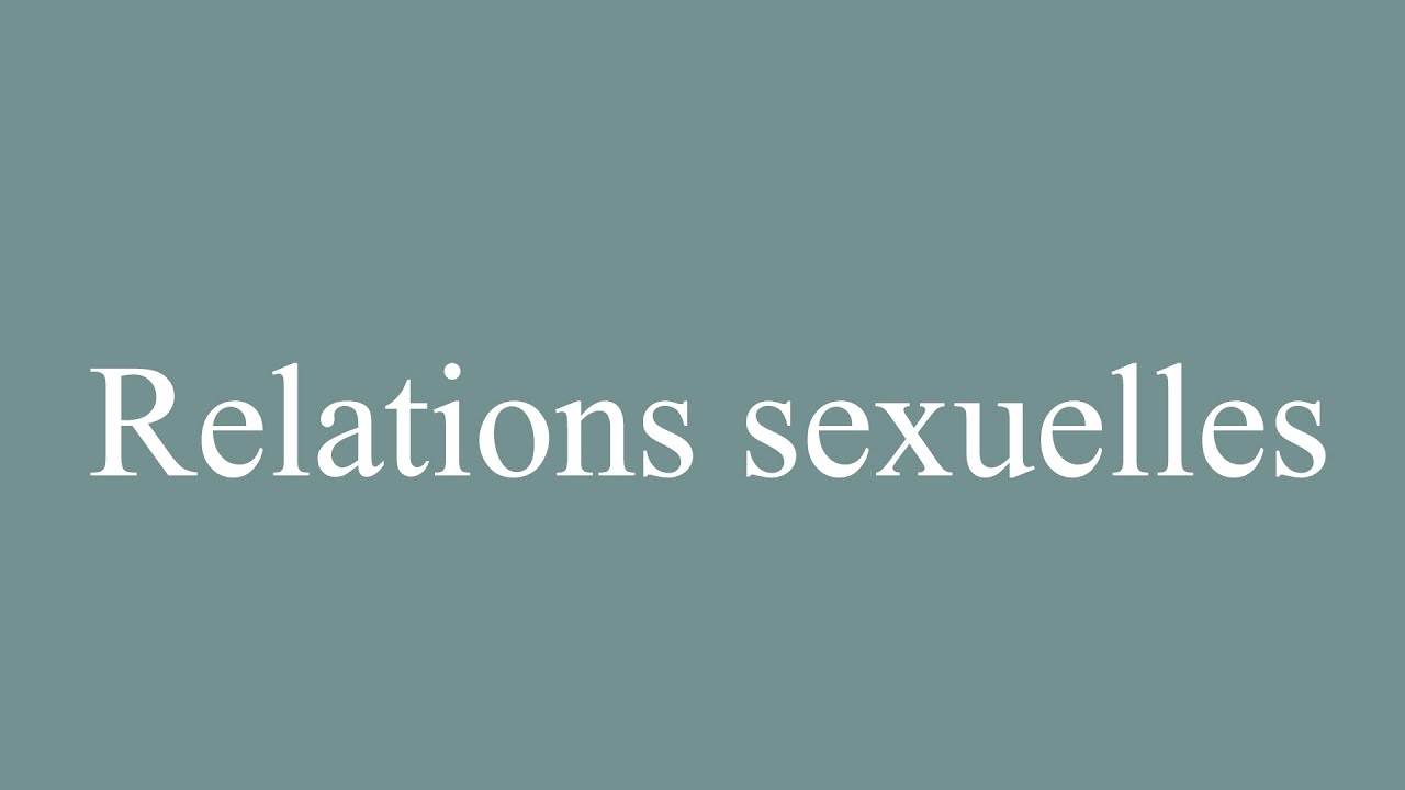 How to Pronounce ''Relations sexuelles'' (Sexual relations) Correctly ...