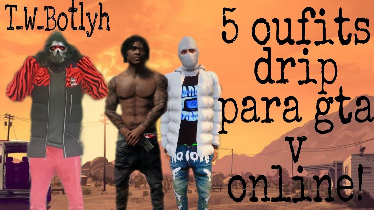 Top 5 Conjuntos Drip Para Tu Personaje De GTA V Online!!! - YouTube
