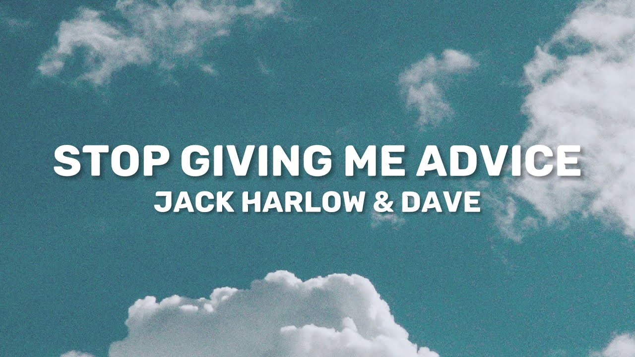 Jack Harlow & Dave - Stop giving me advice (Lyrics) - YouTube
