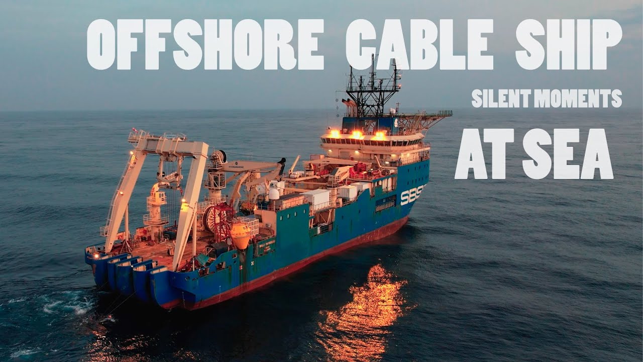 OFFSHORE CABLE SHIP SILENT MOMENTS AT SEA - YouTube