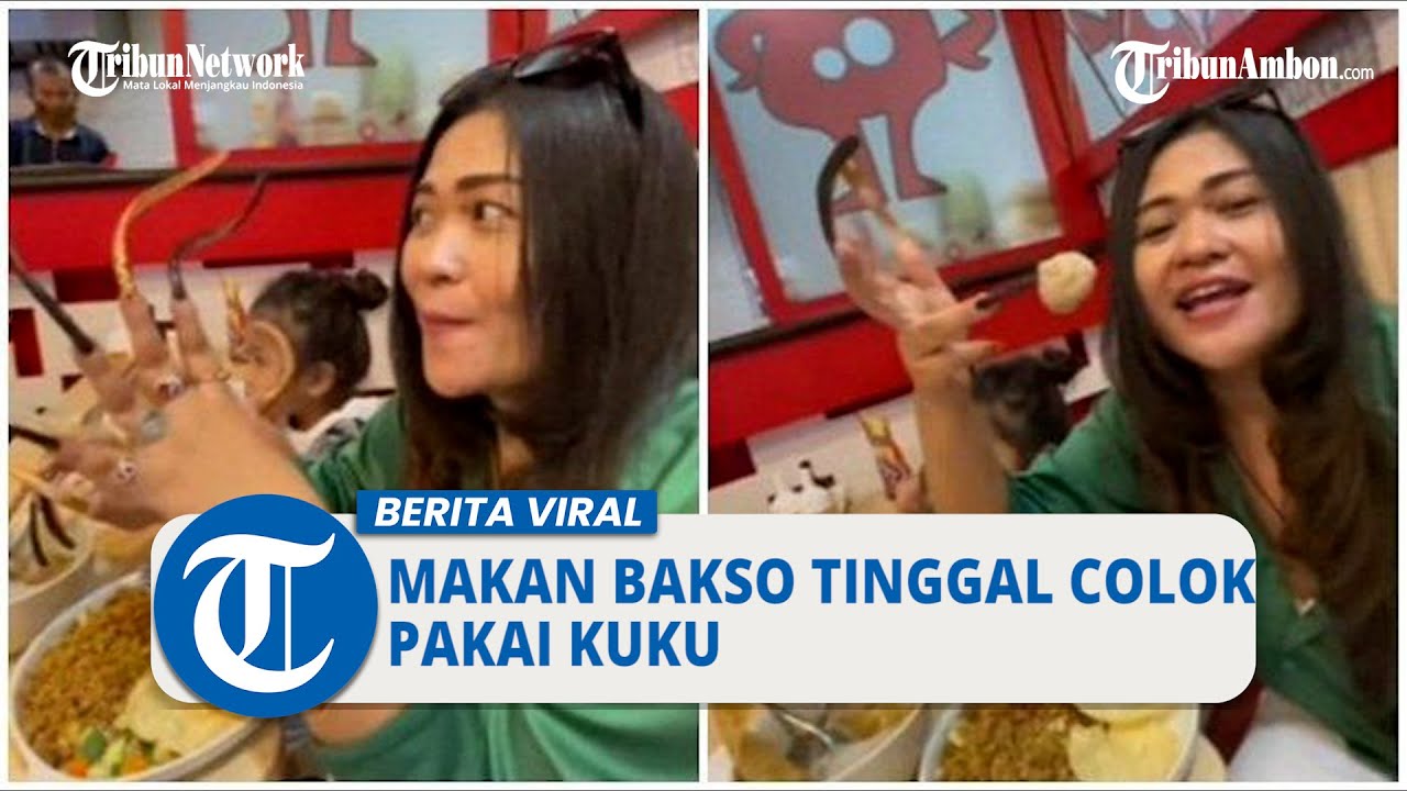 Viral Video Cara Wanita Berkuku Panjang Makan Bakso Tinggal Colok Pakai