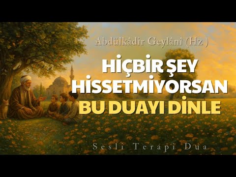 Hiçbir Şey Hissetmiyorsan Bu Duayı Dinle! | Abdulkadir Geylani Hz. | SON AHİT