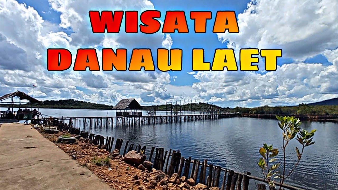 Wisata Danau Laet Zona 2 - YouTube