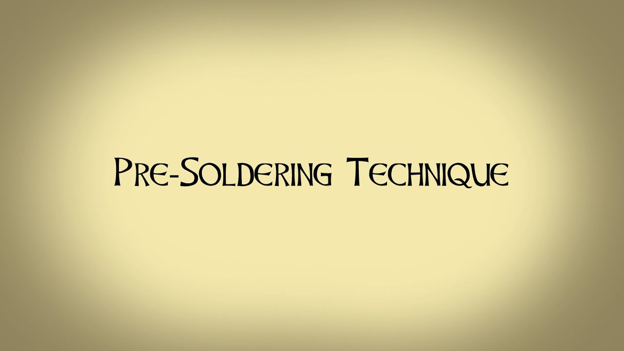 Pre-Soldering Technique - YouTube