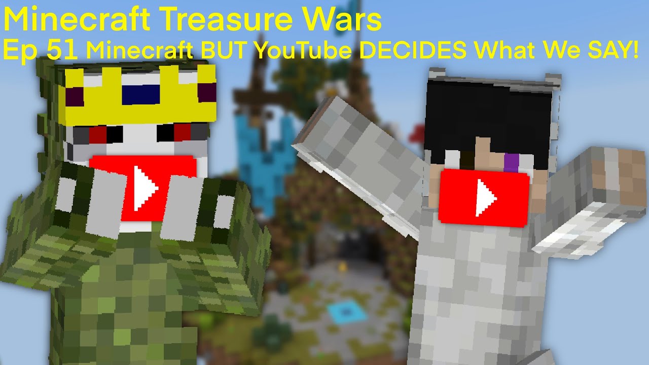 Minecraft BUT YouTube DECIDES what we SAY! | Minecraft Treasure Wars ...