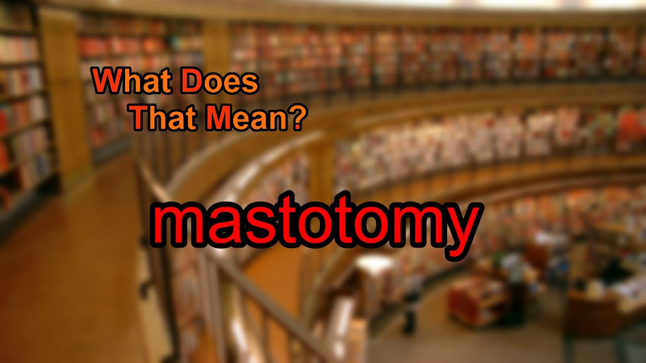 What does mastotomy mean? - YouTube