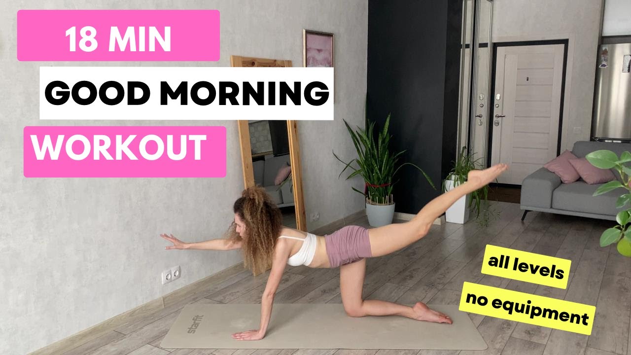18 Min Good Morning Workout All Levels For Everyday No Equipment