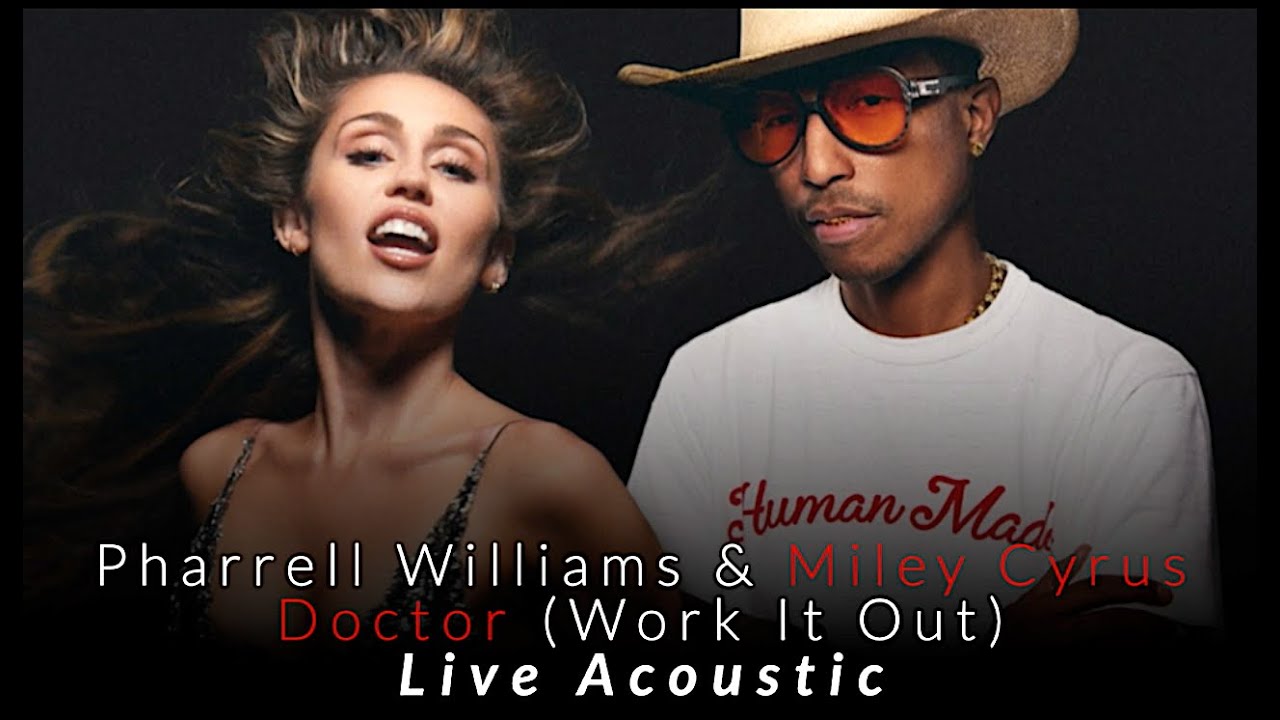 Miley Cyrus & Pharrell Williams - Doctor - (Live Acoustic) - YouTube