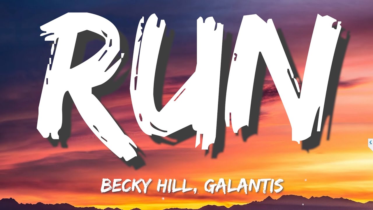 Becky Hill, Galantis - Run (Lyrics) - YouTube