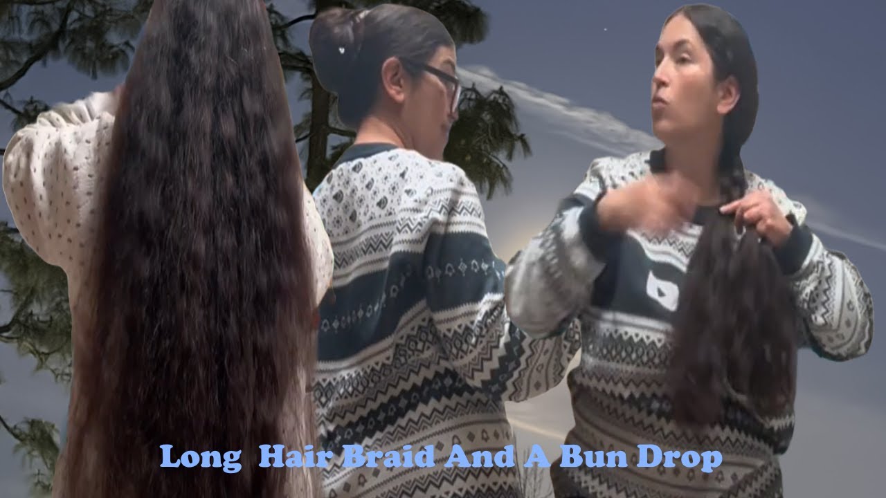 Long Hair Braid And A Bun Drop - YouTube