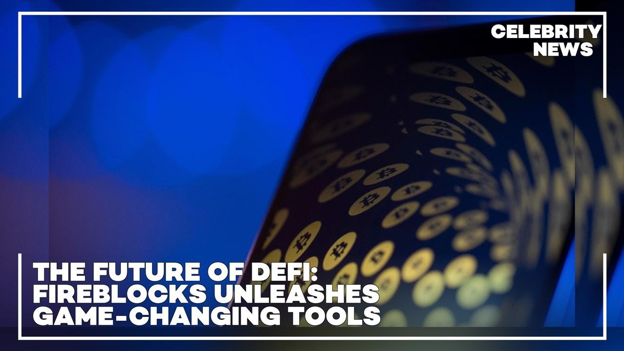 The Future of DeFi Fireblocks Unleashes Game Changing Tools - YouTube