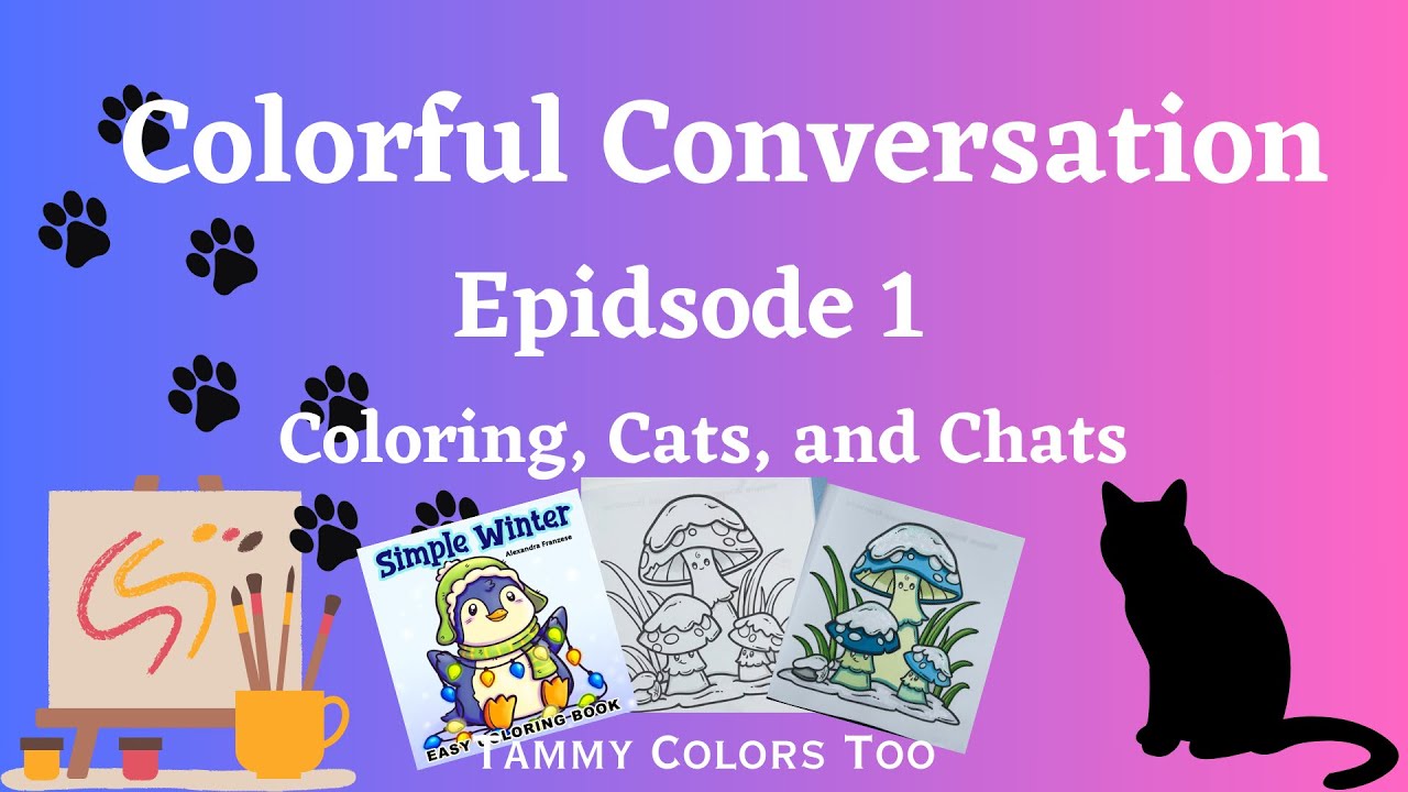 Colorful Conversation Episode 1 - Coloring, Cats and Chats - YouTube