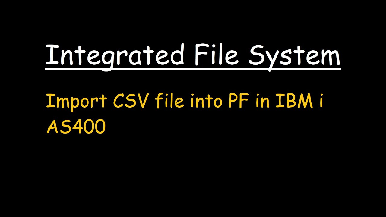 Import CSV file into PF in IBM i AS400 - YouTube