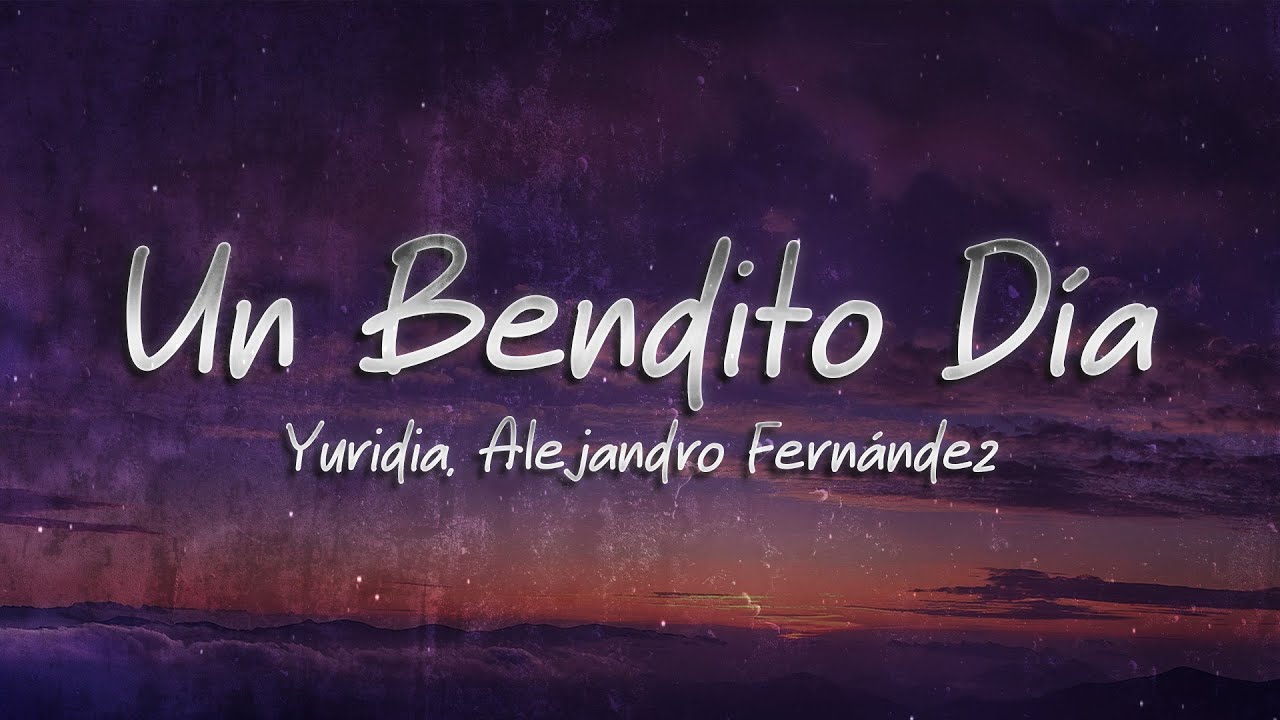 Yuridia, Alejandro Fernández - Un Bendito Día ️ (Letra) - YouTube