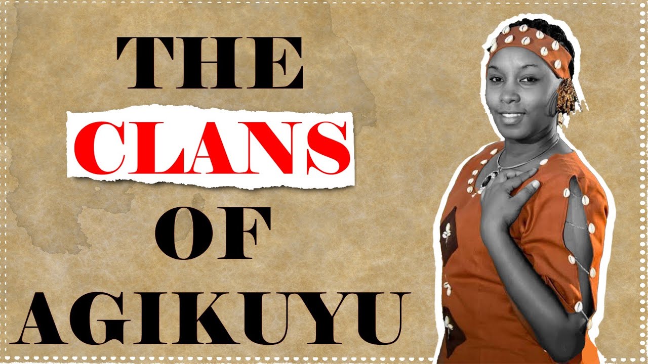 THE CLANS OF AGIKUYU AND THEIR CHARACTERISTICS - YouTube