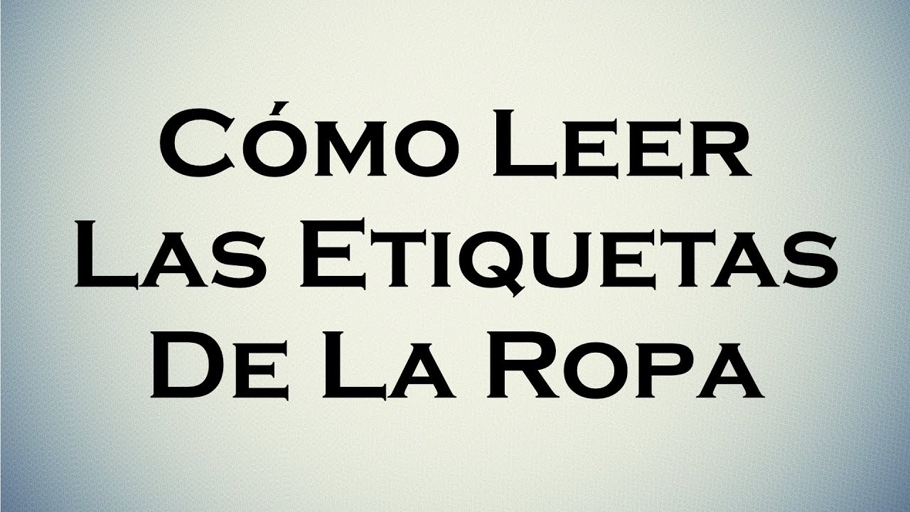 Cómo Leer Las Etiquetas De La Ropa - YouTube
