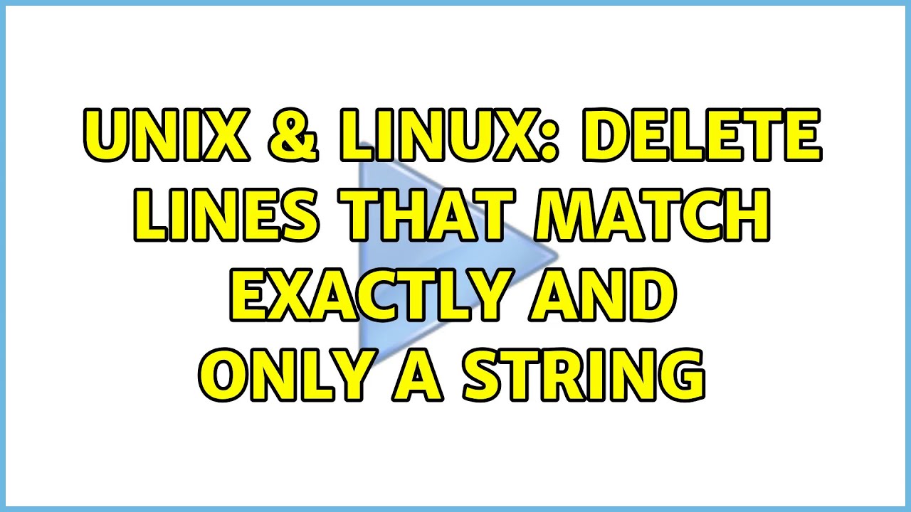 Unix Linux Delete Lines That Match Exactly And Only A String 2 Unix Linux Delete Lines That Match Exactly And Only A String 2