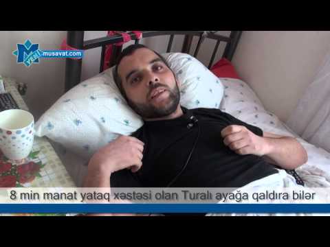 Yataq xəstəsi olan Turalın ayağa qalxmaq üçün yardıma ehtiyacı var