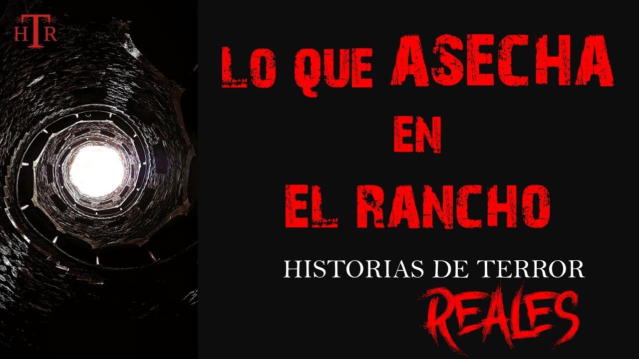 LO QUE ASECHA EN EL RANCHO | RELATO DE NAGUALES | Historias de Terror ...