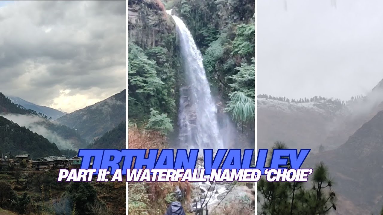 Tirthan Valley: Part 2 | A Waterfall named 'Choie' - YouTube