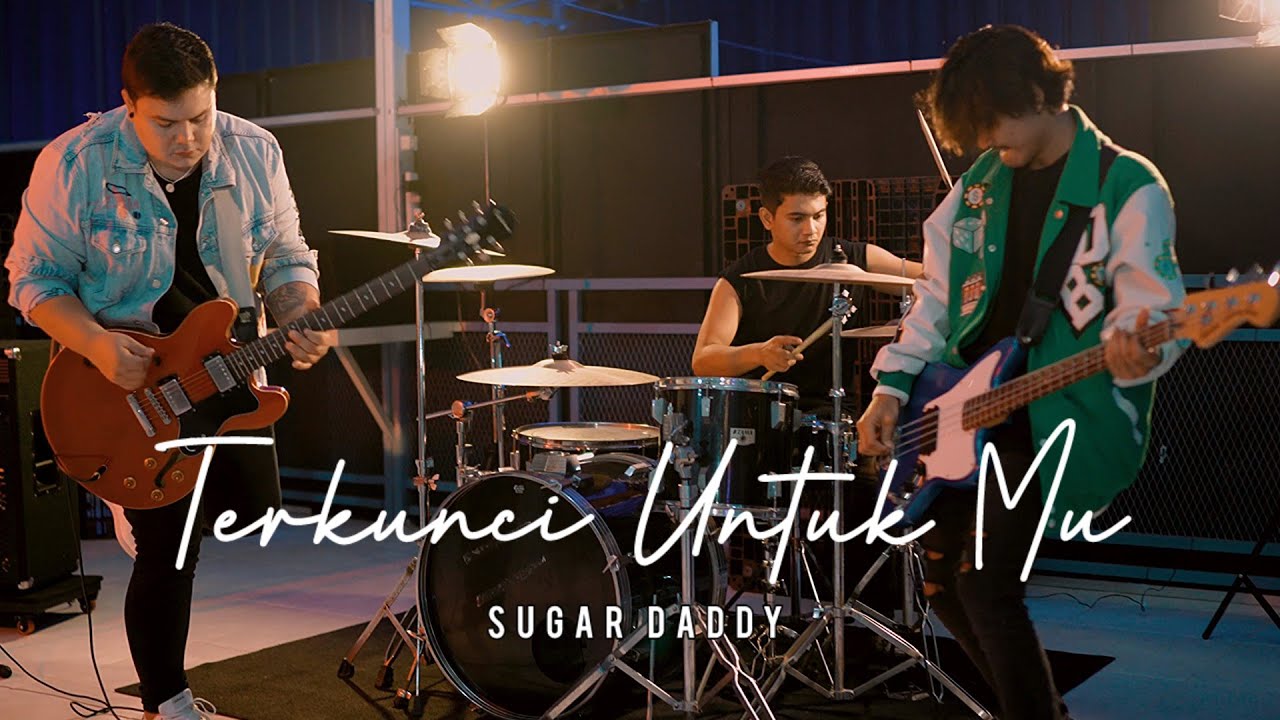 SUGAR DADDY - Terkunci Untuk Mu (Official Music Video) - YouTube