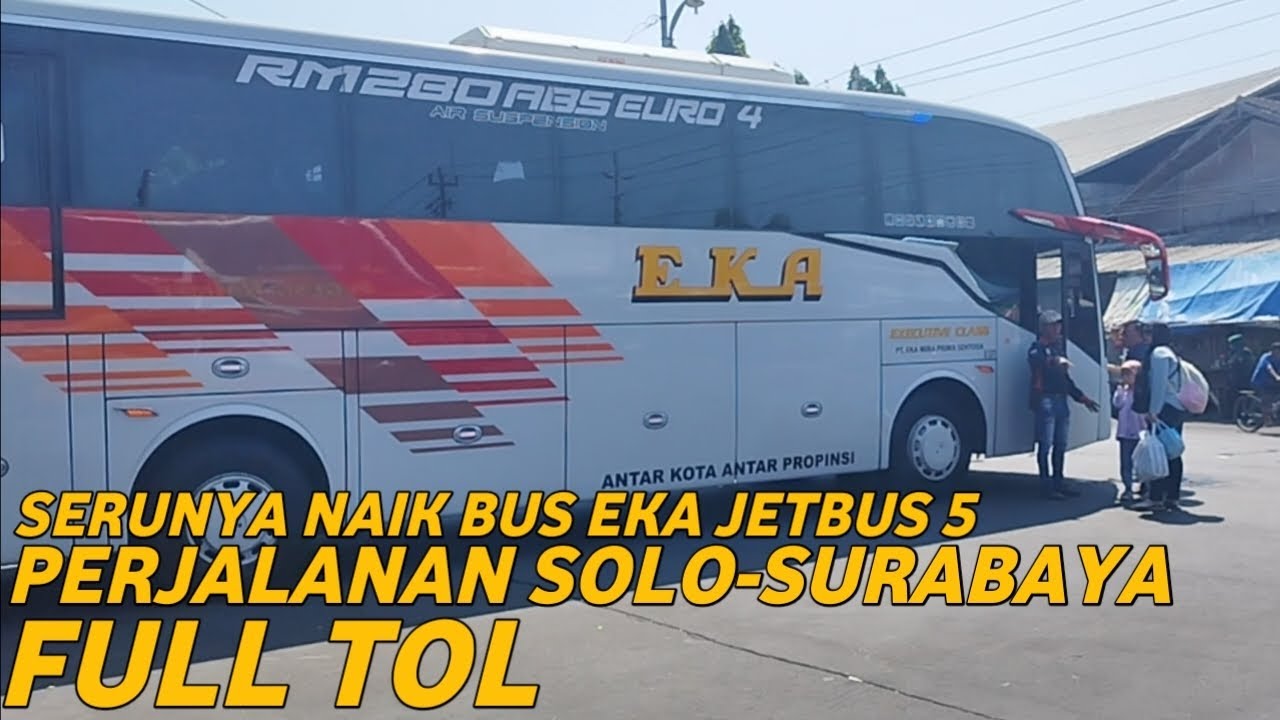PERTAMA KALI NAIK BUS JETBUS 5 || PERJALANAN SOLO SURABAYA NAIK BUS EKA ...