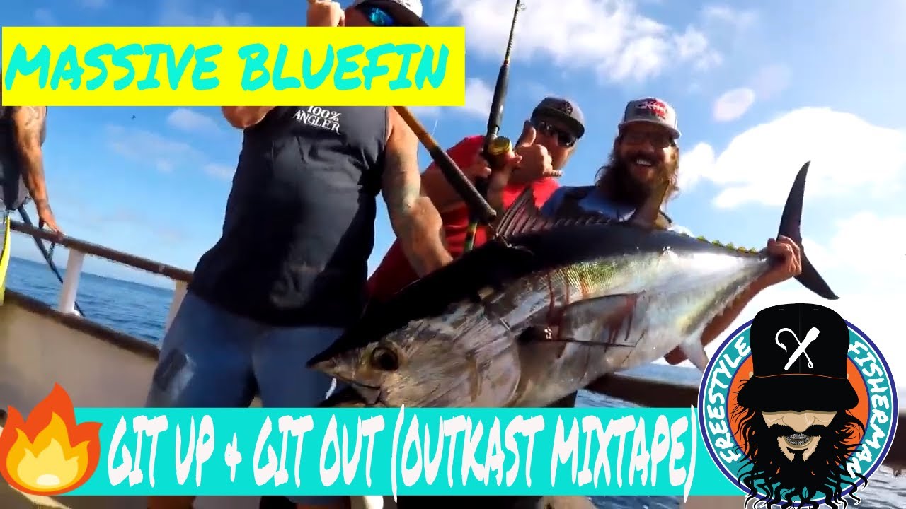FREESTYLE FISHERMAN - GIt Up GIt Out & Catch Something (outkast mixtape) BLUEFIN TUNA TRIP ...