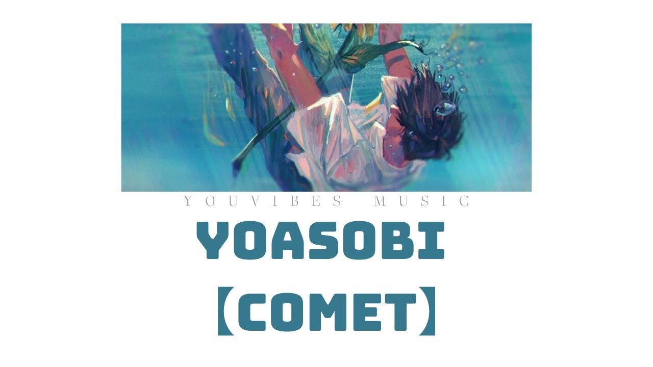 [VIETSUB] - COMET/YASASHII SUISEI -【優しい彗星】YOASOBI (COLOR CODED LYRICS ...