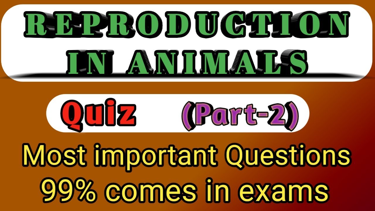 Part- 2 | Reproduction in Animals | Class 8th | Science Quiz | CBSE ...