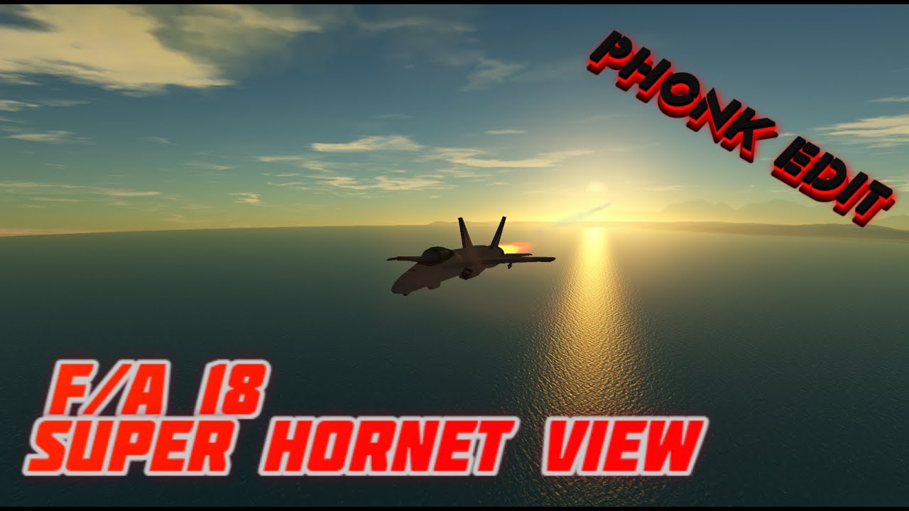 KSP // F/A 18 Super Hornet View phonk edit - YouTube