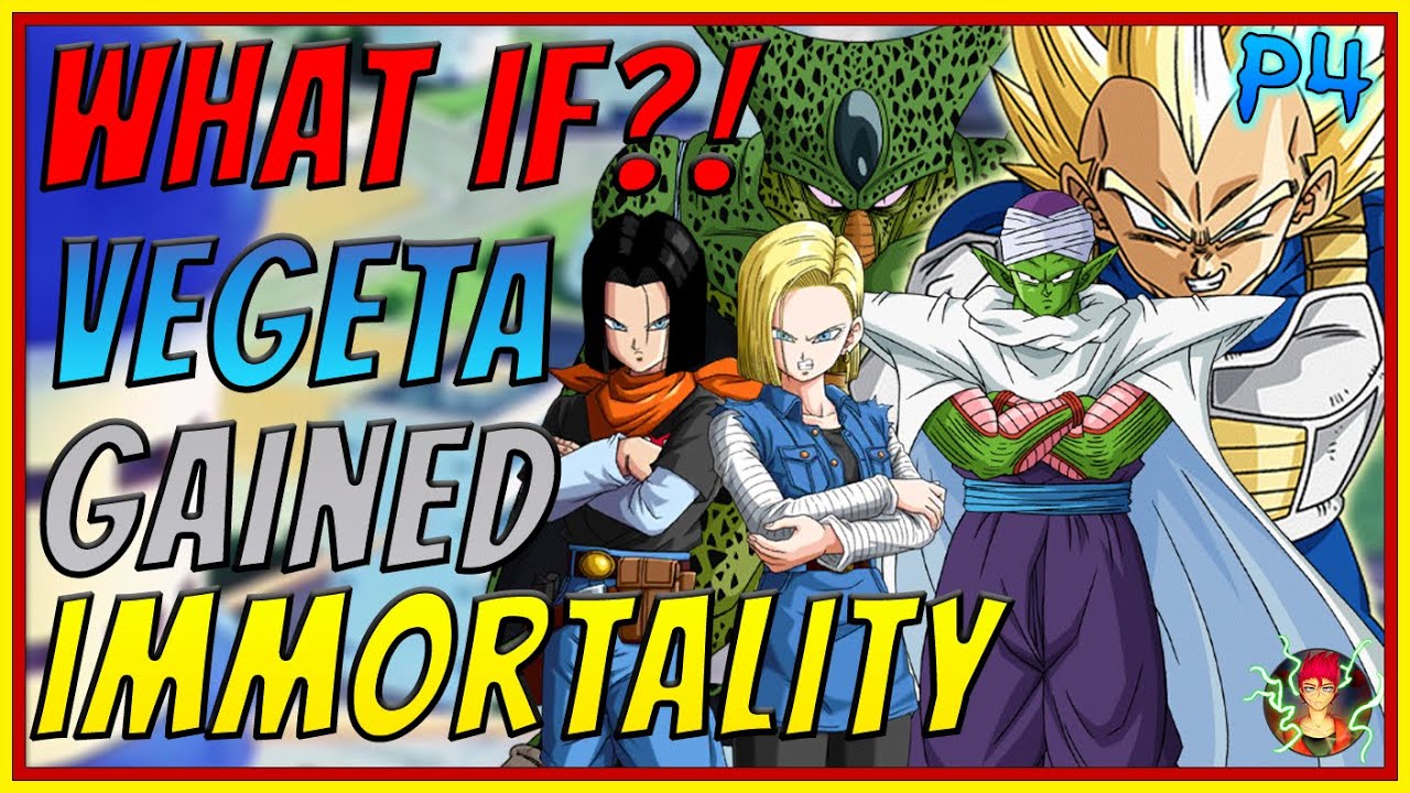 What If Vegeta Gained Immortality| Part 4| Dragon Ball Z What If - YouTube