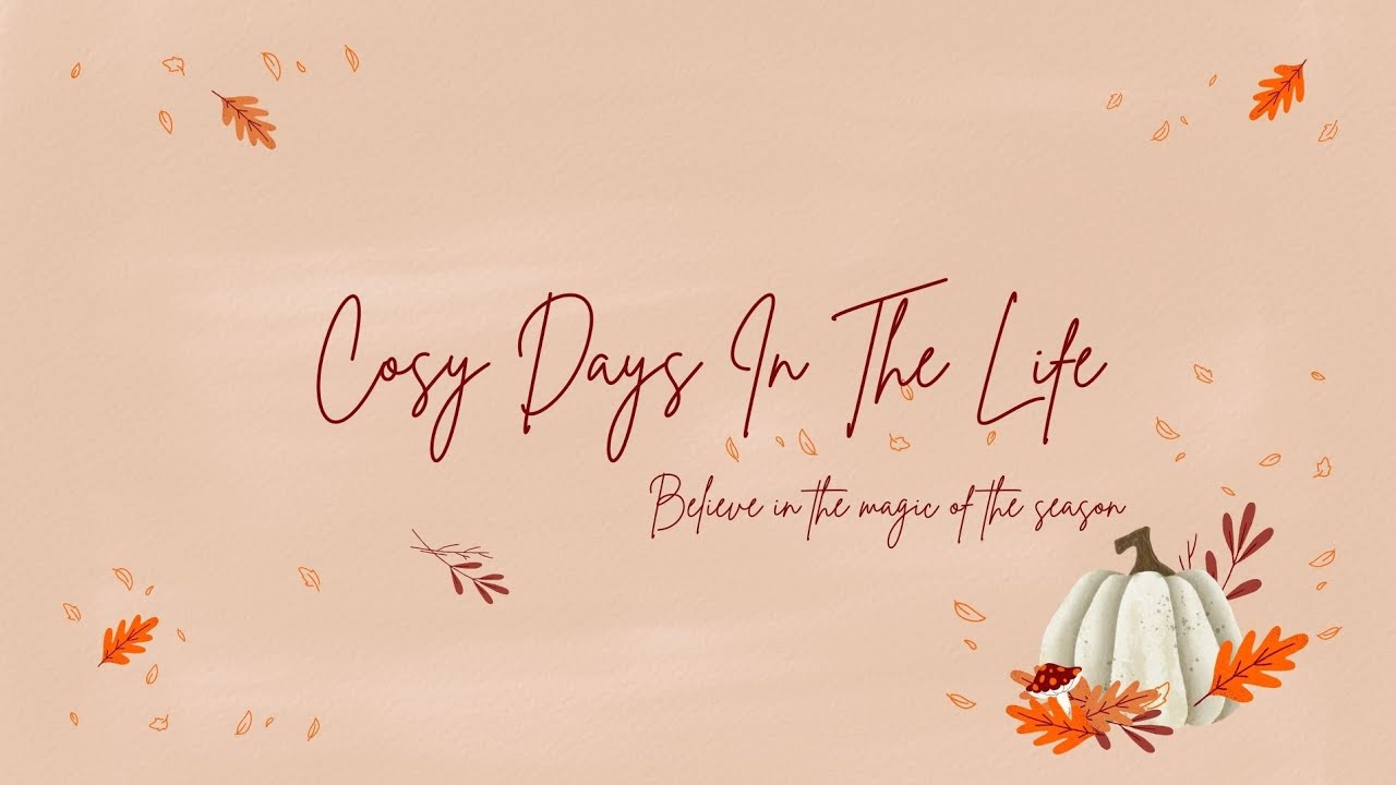 COSY DAYS IN THE LIFE || Autumnal Haul, Cosy Bath and a Cosy Day - YouTube