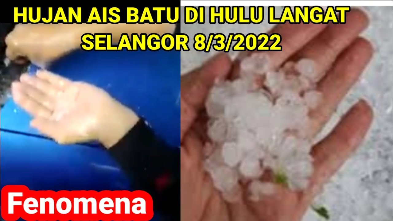 FENOMENA HUJAN AIS BATU DI HULU LANGAT, SELANGOR 8/3/2022 - YouTube