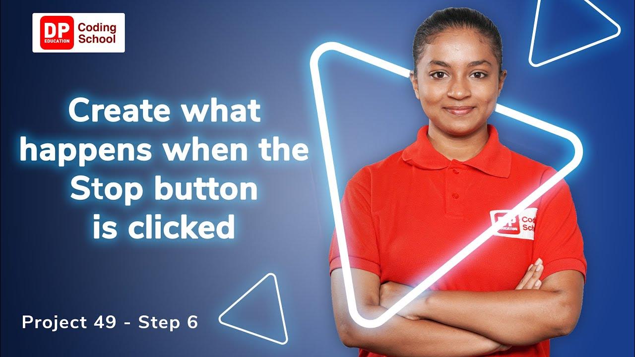 Project 49 Step 6 - Create what happens when the Stop button is clicked - YouTube