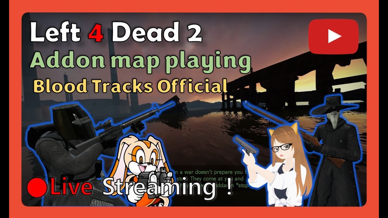 [Vtuber] Left 4 Dead 2 : Addon map ★Blood Tracks Official ★ ! Live ...