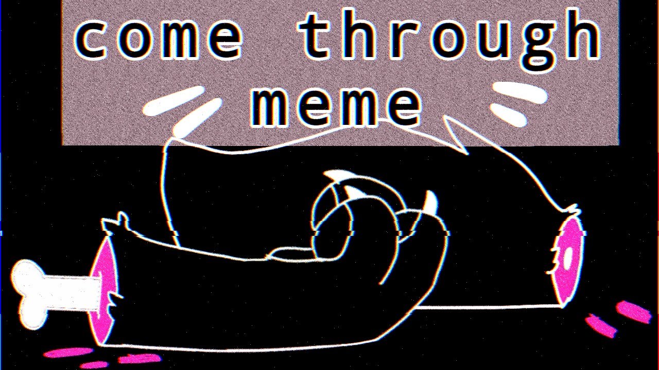 Come Through meme //flipaclip (warning: flashing lights) - YouTube