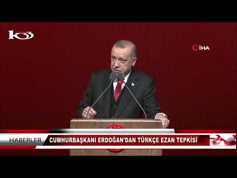 CUMHURBAŞKANI ERDOĞAN'DAN TÜRKÇE EZAN TEPKİSİ