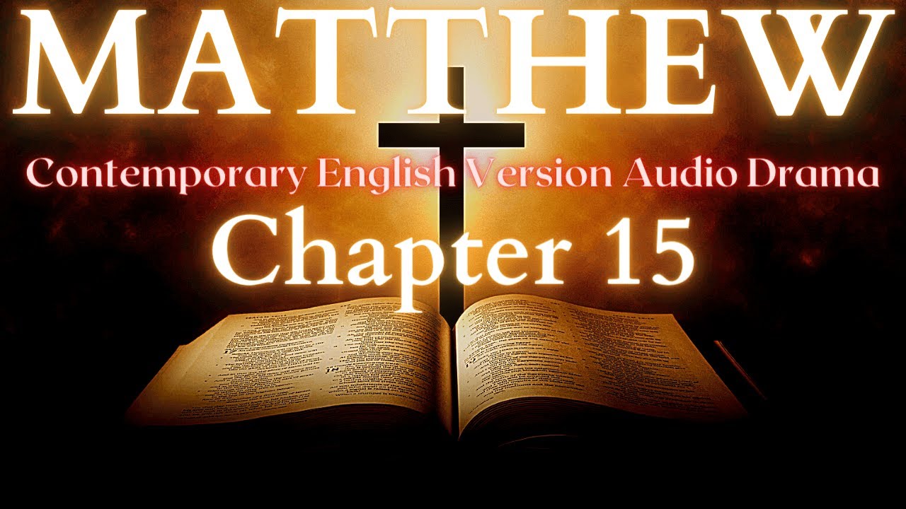 Matthew Chapter 15 Contemporary English Audio Drama (CEV) - YouTube