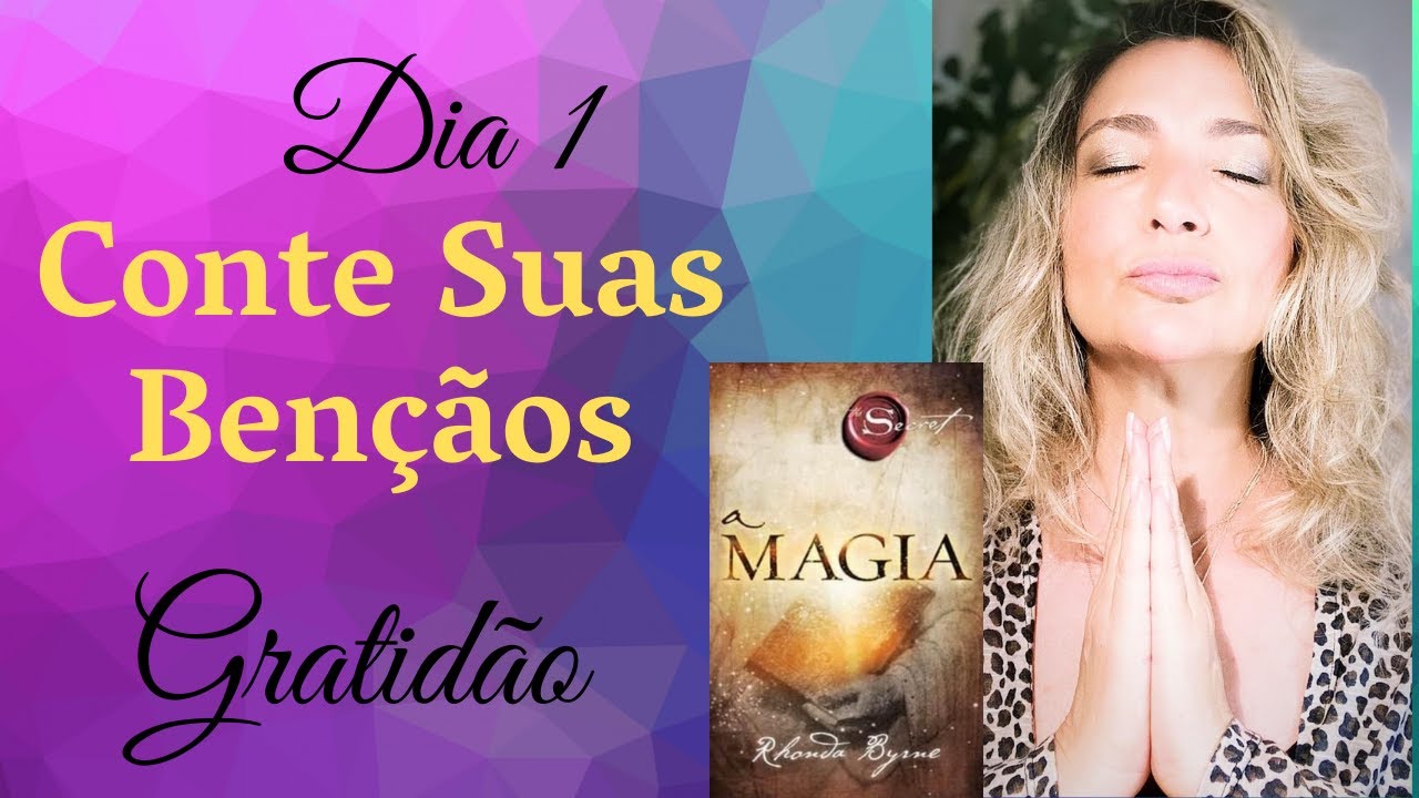 Audiolivro : A Magia - Rhonda Byrne - Dia 1 - Conte as Suas Bênçãos ...
