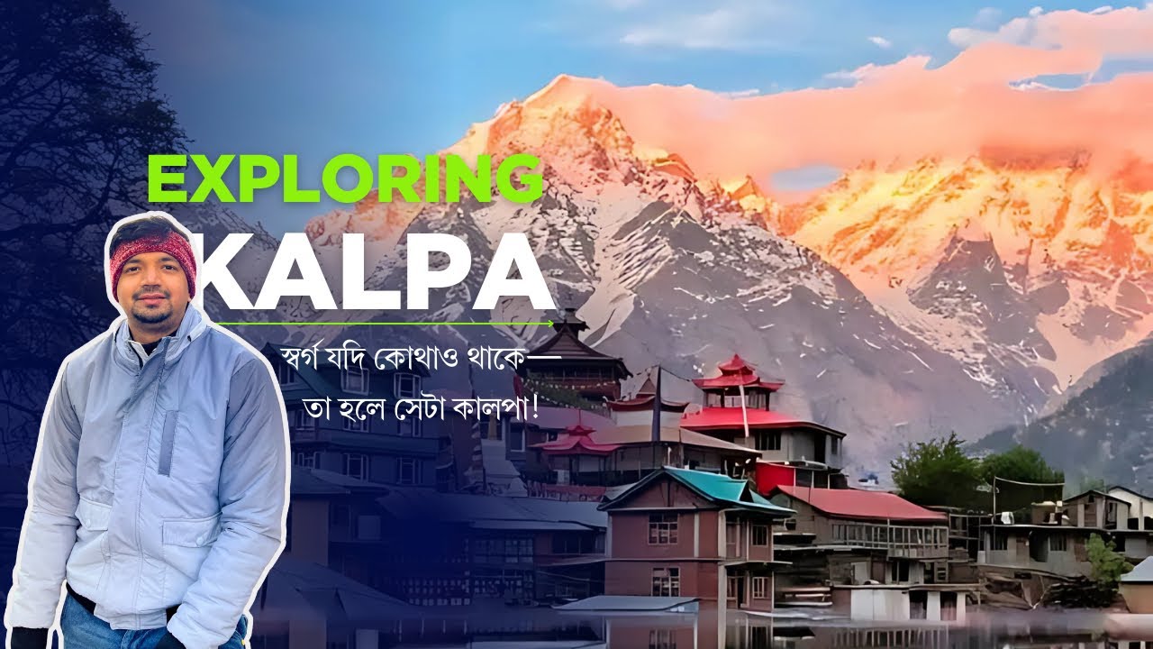 Kalpa – The Hidden Gem of Himachal | Offbeat Himalayan Village Tour ...