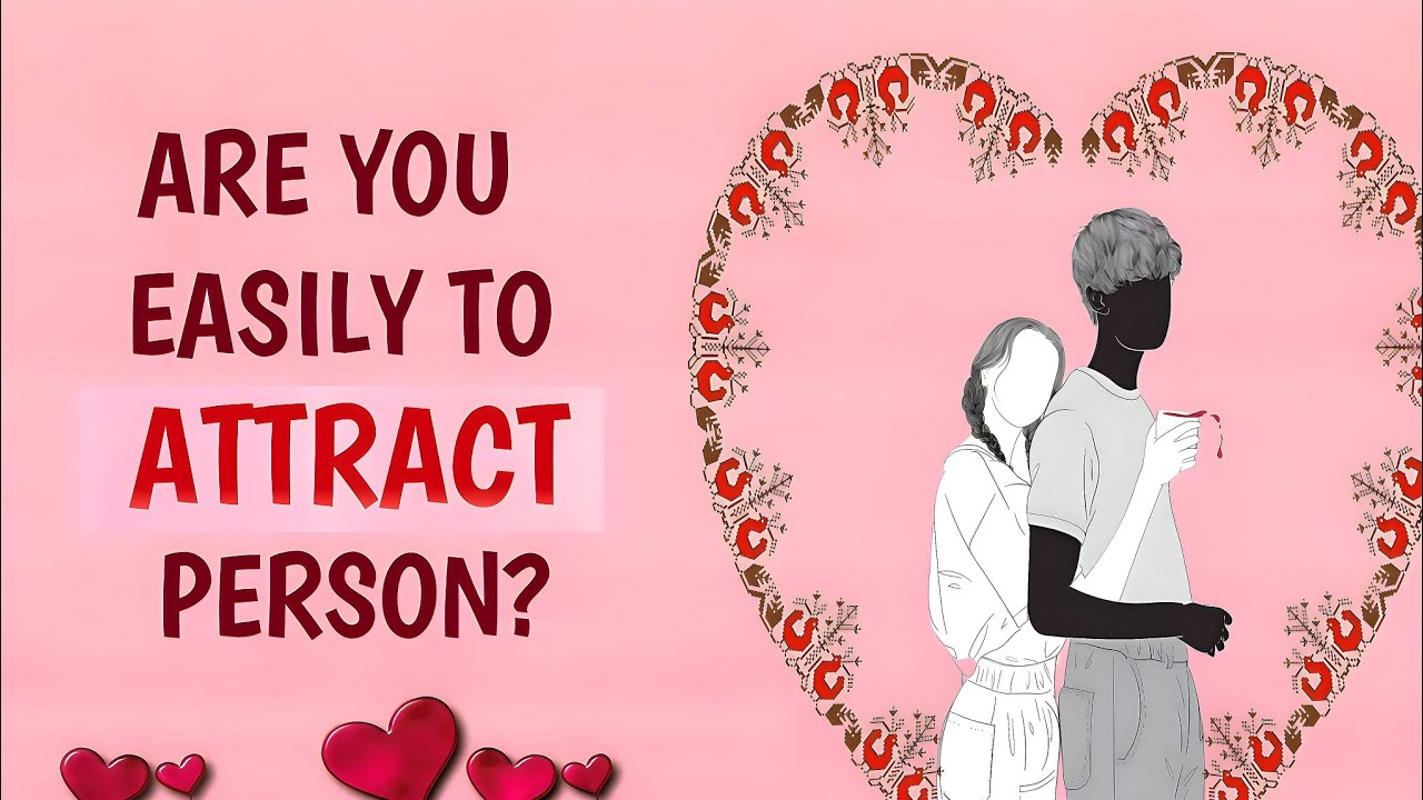 Are you easily to be ATTRACTED towards a person? | Personality Test ...