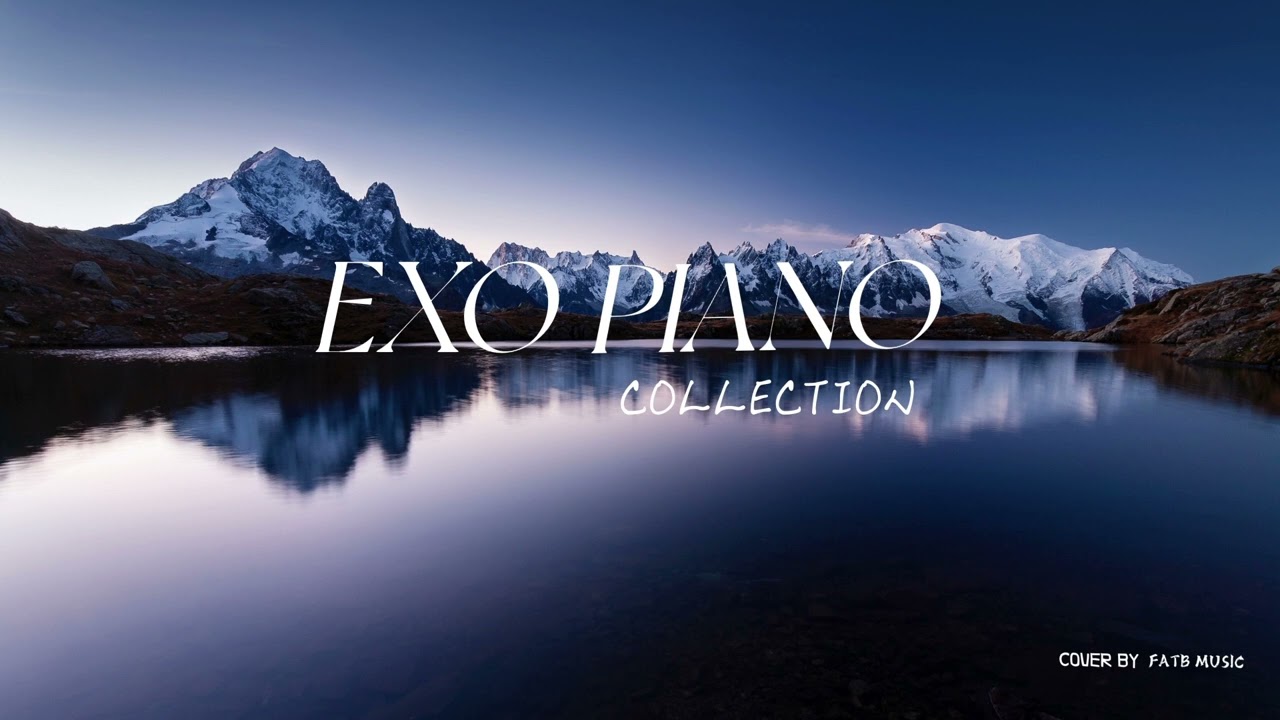 EXO Piano Playlist 2022 | 2 Hour Piano Collection | Study,Sleep,Relax ...