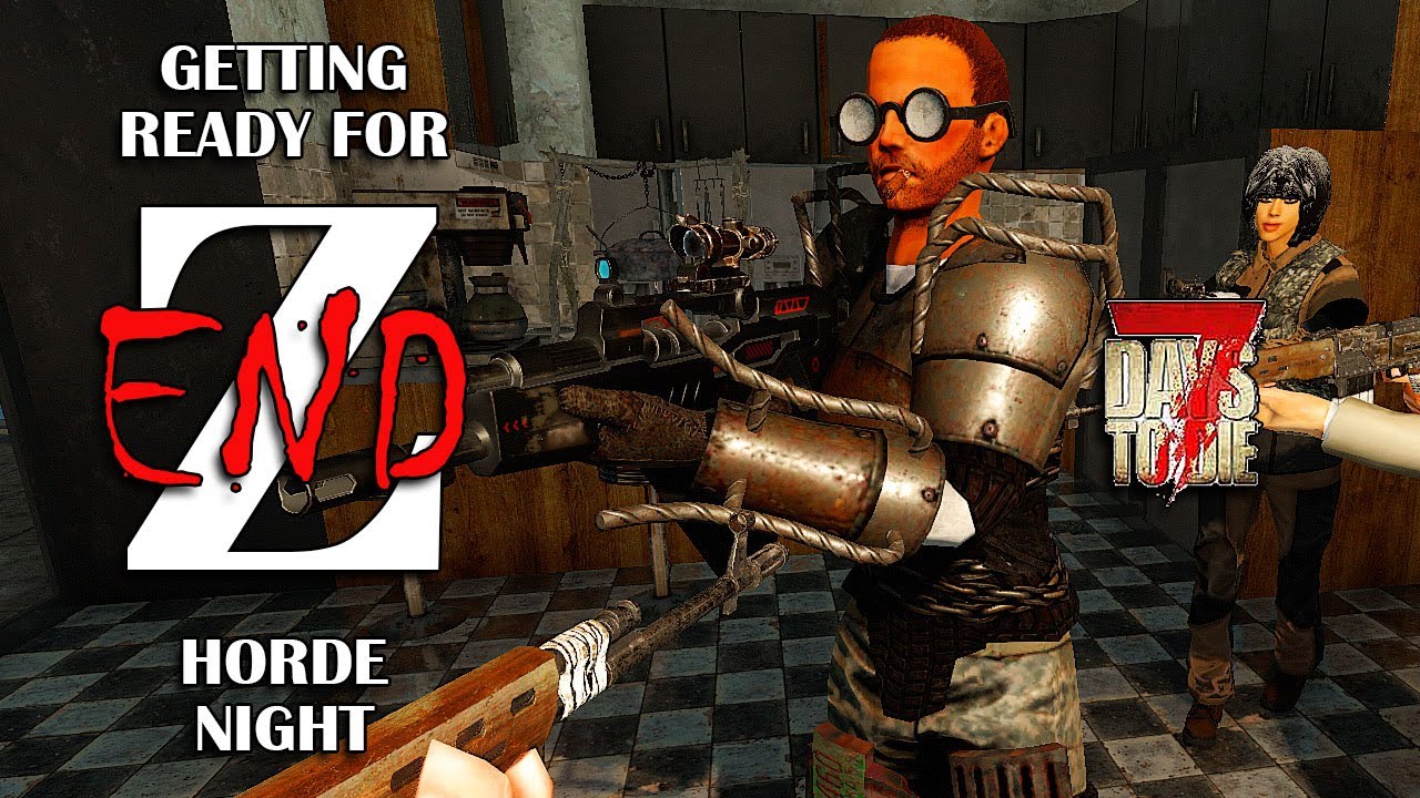 End Z Mod | Getting Ready for Horde Night | 7 Days To Die | EP22 - YouTube