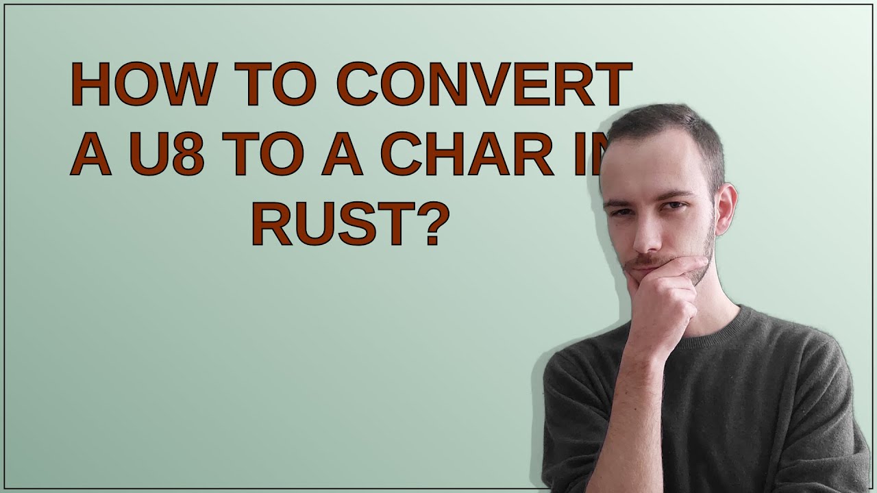 How To Convert A U8 To A Char In Rust Youtube