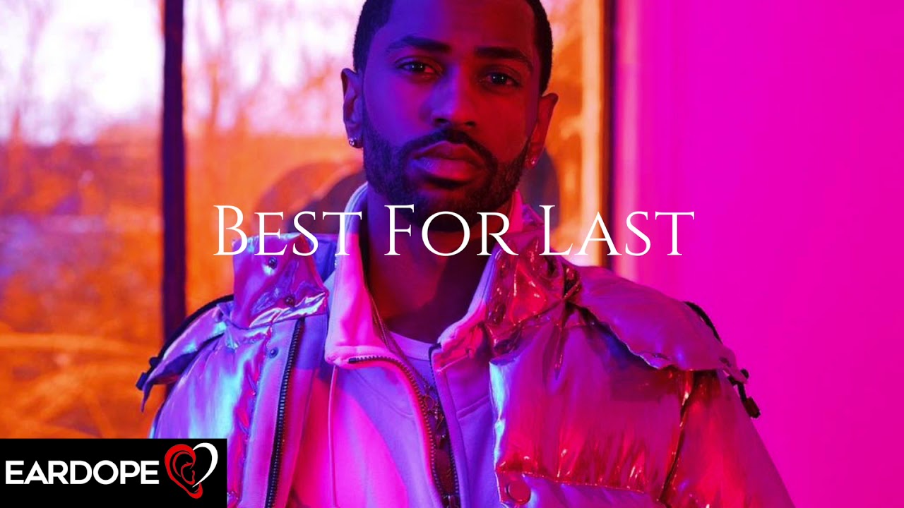big-sean-best-for-last-ft-kehlani-new-song-2018-youtube